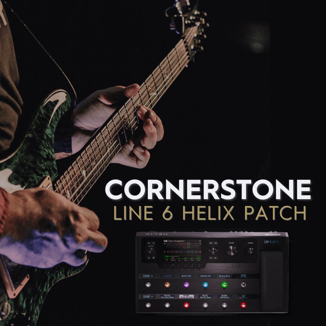 CORNERSTONE - HILLSONG - LINE 6 HELIX PATCH - Guitar Presets